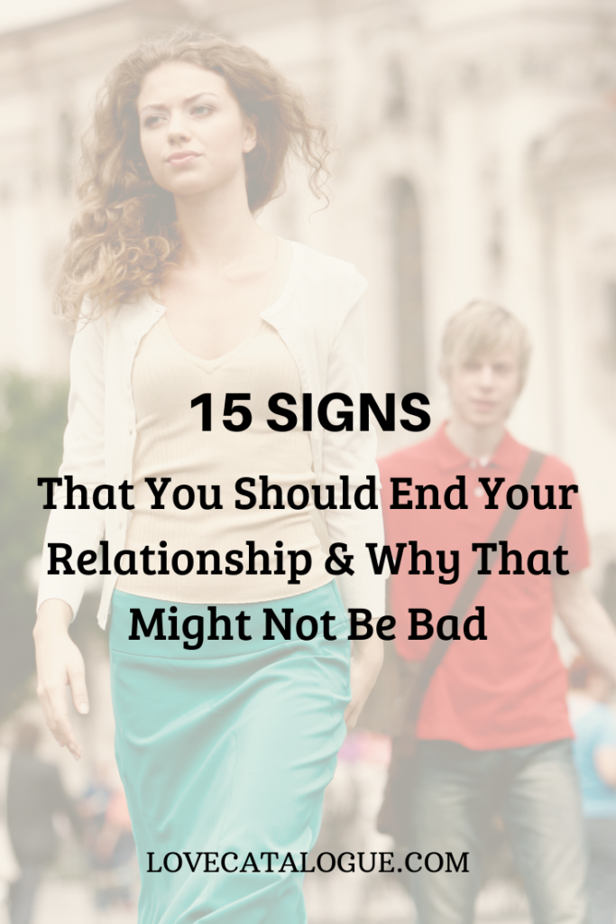 15 Signs It's Time To End The Relationship - Love Catalogue