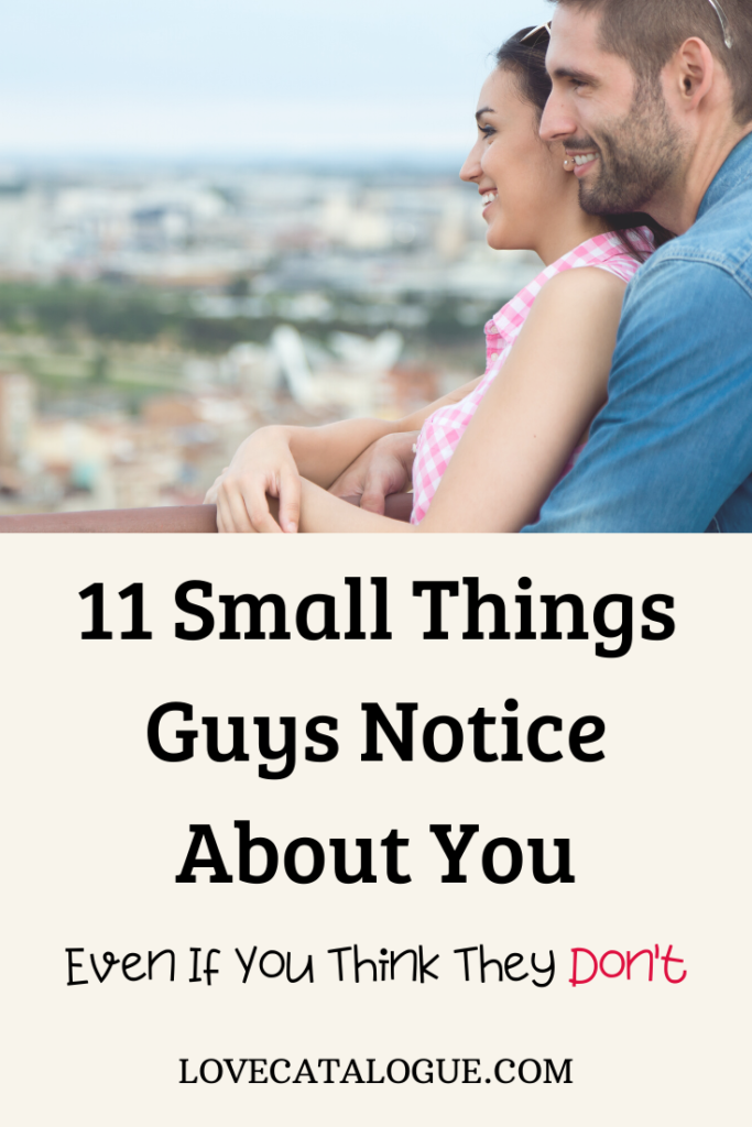 11 Small Things Guys Notice About You (Even If You Think They Don't ...