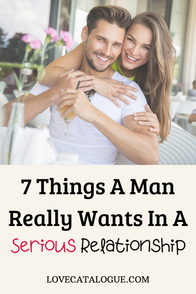 7 Things A Man Wants In A Serious Relationship Love Catalogue