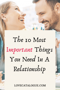 10 Most Important Things A Relationship Needs To Have - Love Catalogue