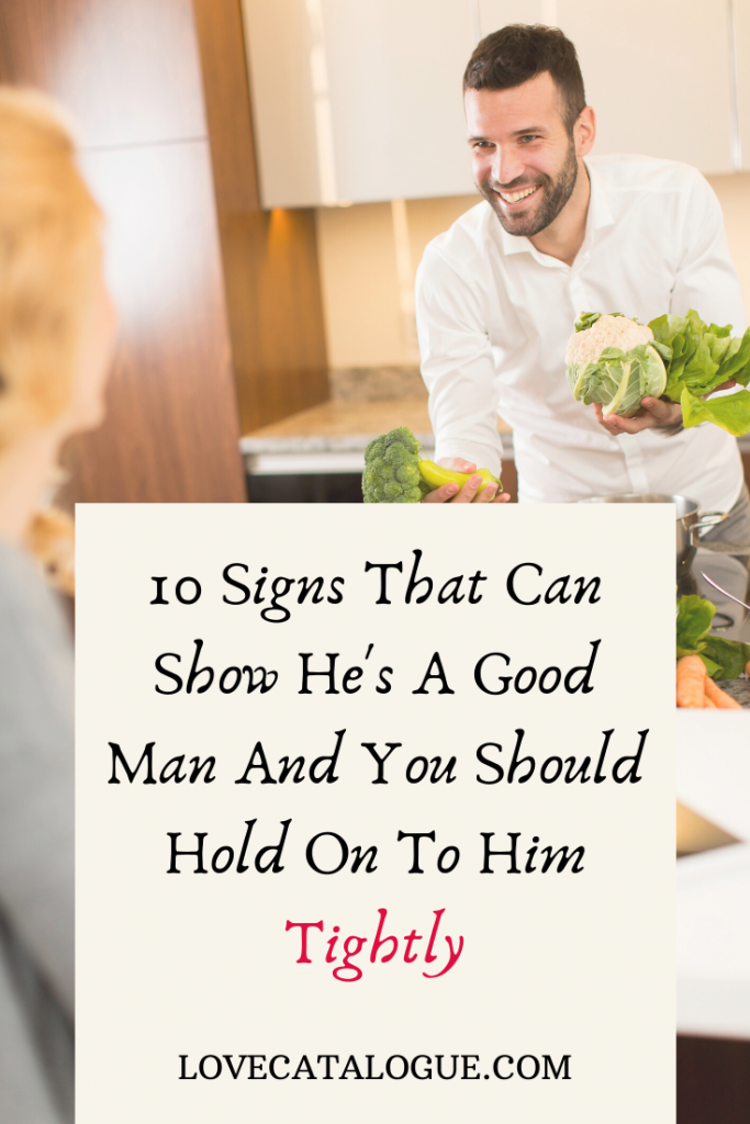 10 Signs He Is A Good Man And You Should Hold On To Him - Love Catalogue