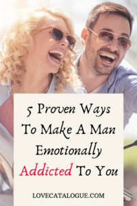 5 Easy Tips To Make Him Addicted To You - Love Catalogue